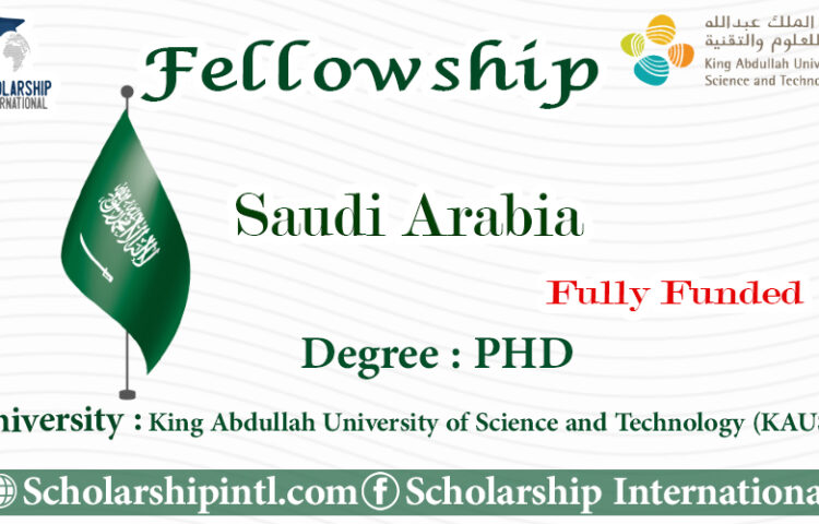 KAUST Fellowship, 2023 In Saudi Arabia Fully Funded - Scholarship ...