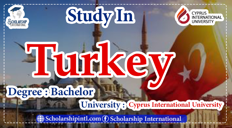 Turkey Scholarship - Cyprus International University Scholarships - Scholarship International