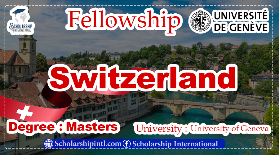 Switzerland Fellowship - Scholarship International