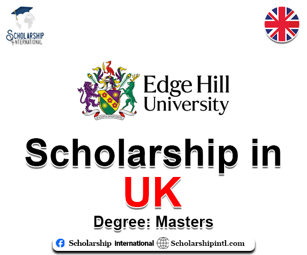Edge Hill University Postgraduate Excellence Scholarship In UK 2024 ...
